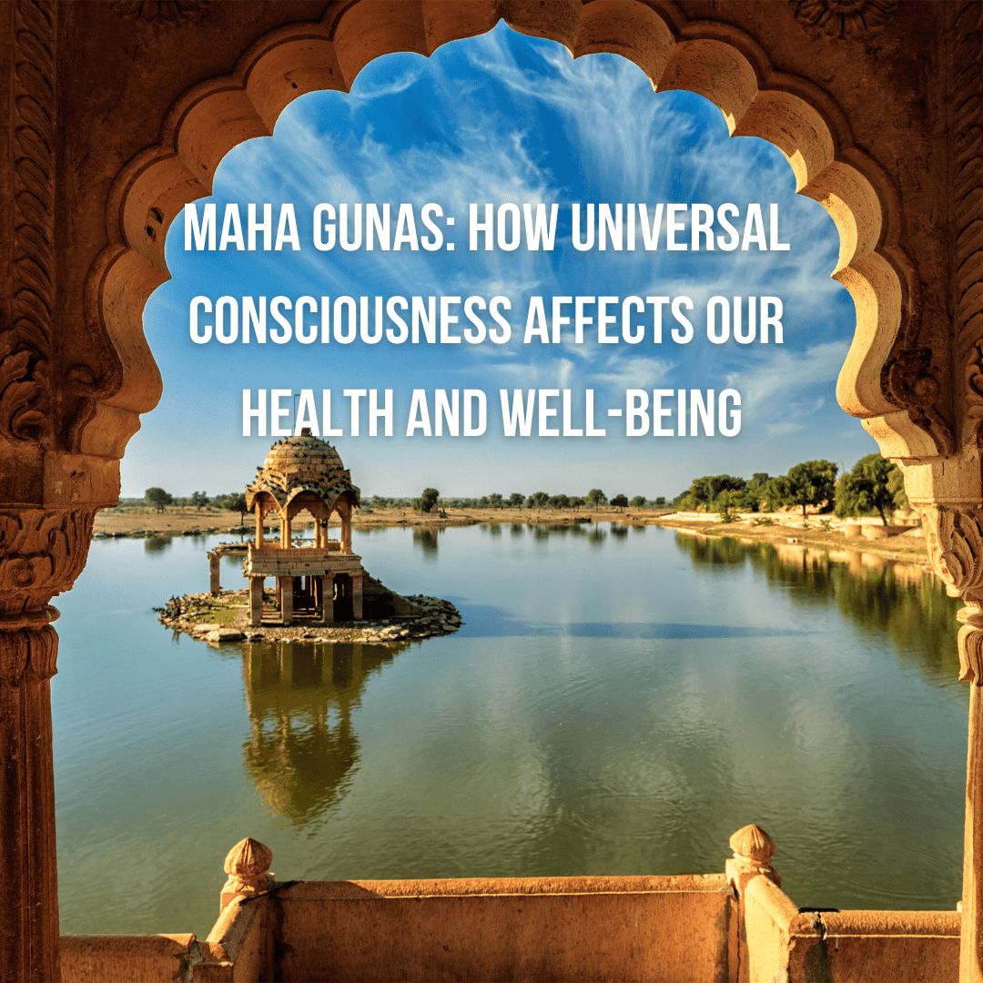Maha Gunas: How universal consciousness affects our health and well ...